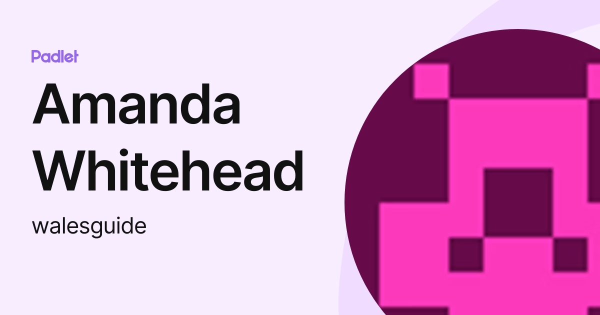 Amanda Whitehead (walesguide) profile | Padlet