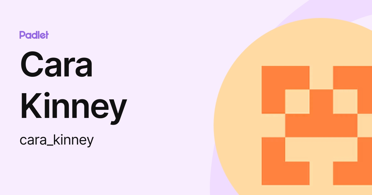 Cara Kinney (cara_kinney) profile | Padlet