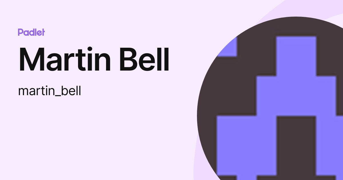 Martin Bell (martin_bell) profile | Padlet