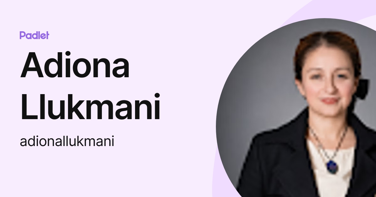 Adiona Llukmani (adionallukmani) profile | Padlet