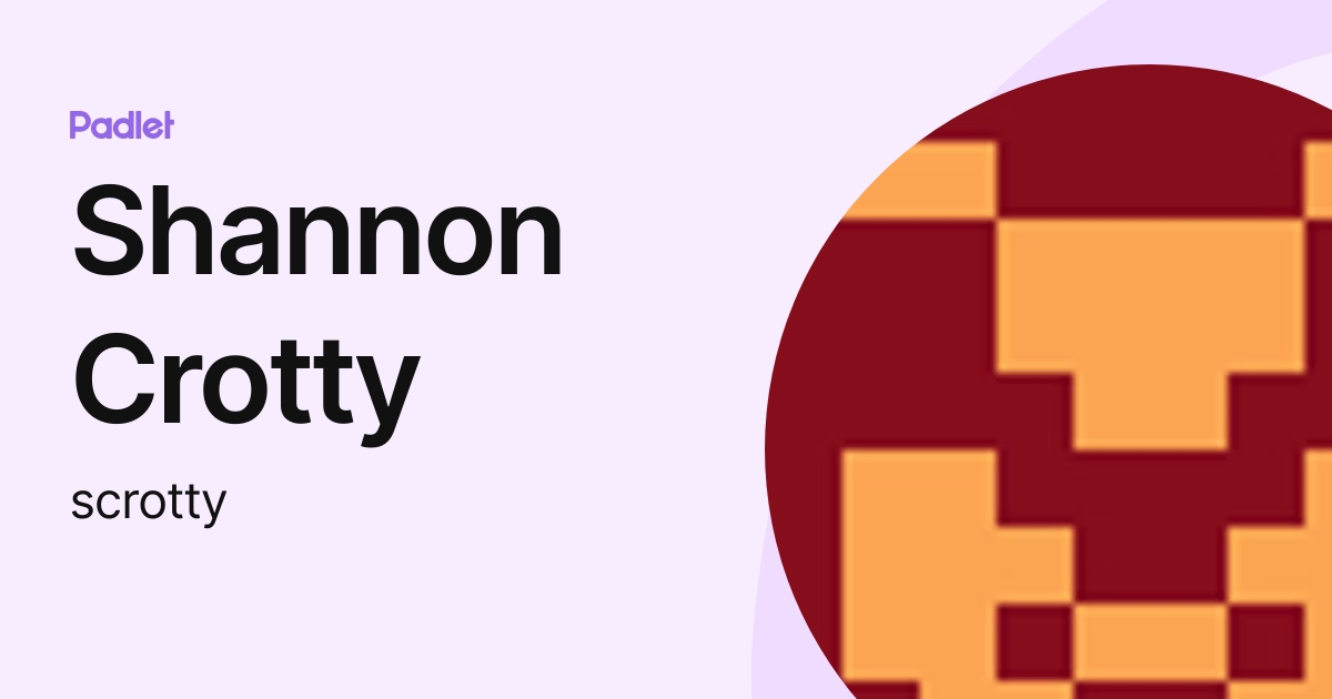 Shannon Crotty (scrotty) profile | Padlet