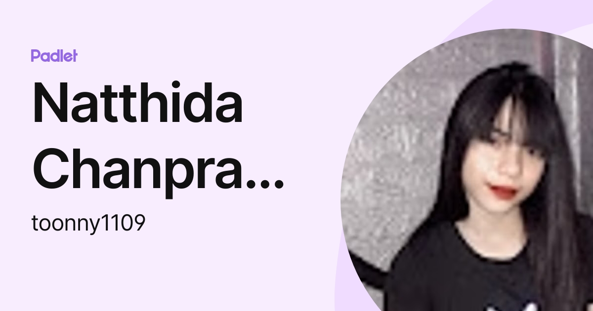 Natthida Chanpradap 053 (toonny1109) profile | Padlet