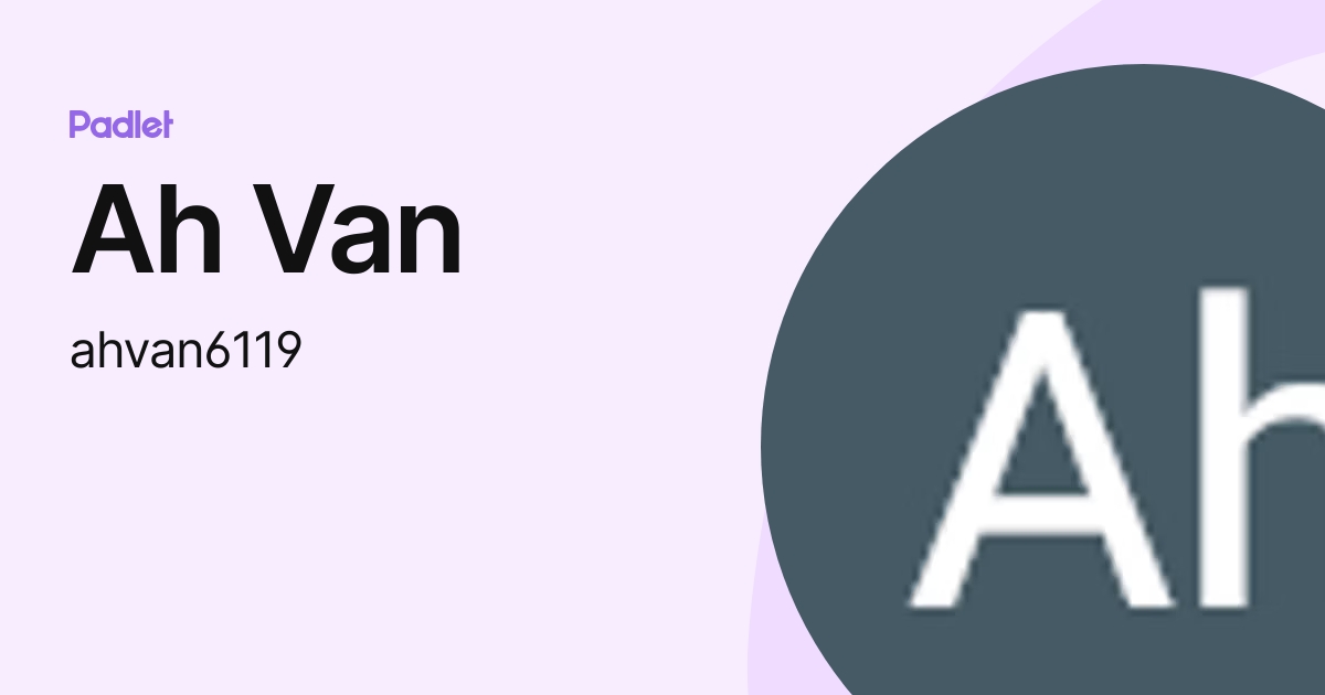 Ah Van (ahvan6119) profile | Padlet