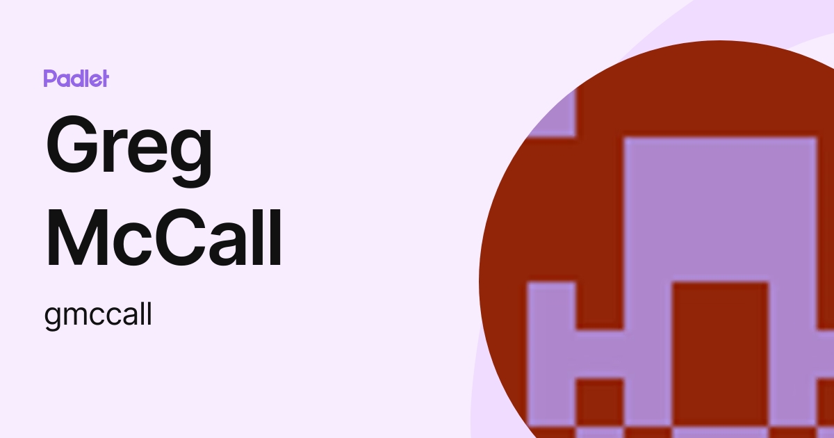 Greg McCall (gmccall) profile | Padlet
