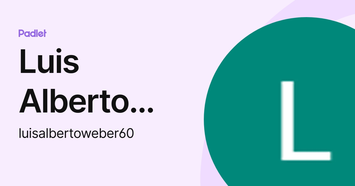 Luis Alberto weber (luisalbertoweber60) profile | Padlet