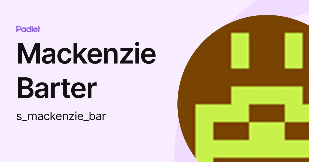 Mackenzie Barter (s_mackenzie_bar) profile | Padlet