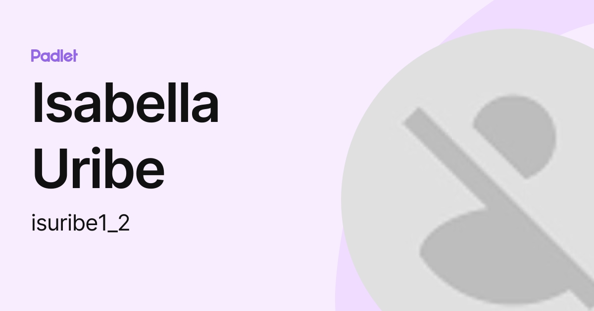 Isabella Uribe (isuribe) profile | Padlet