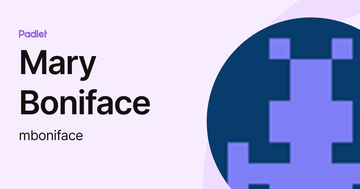Mary Boniface (mboniface) profile | Padlet