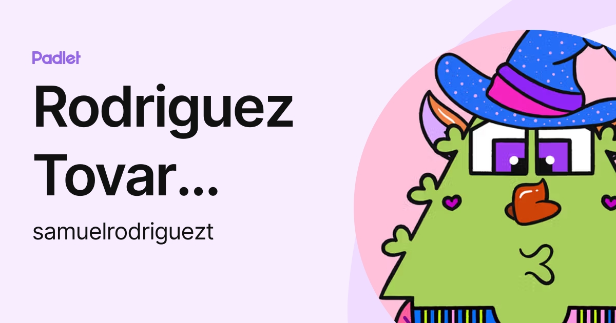 Rodriguez Tovar Samuel (samuelrodriguezt) profile | Padlet