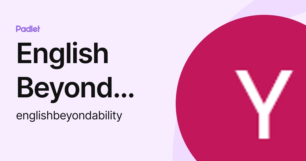 English Beyond Ability(EBA) (englishbeyondability) profile | Padlet