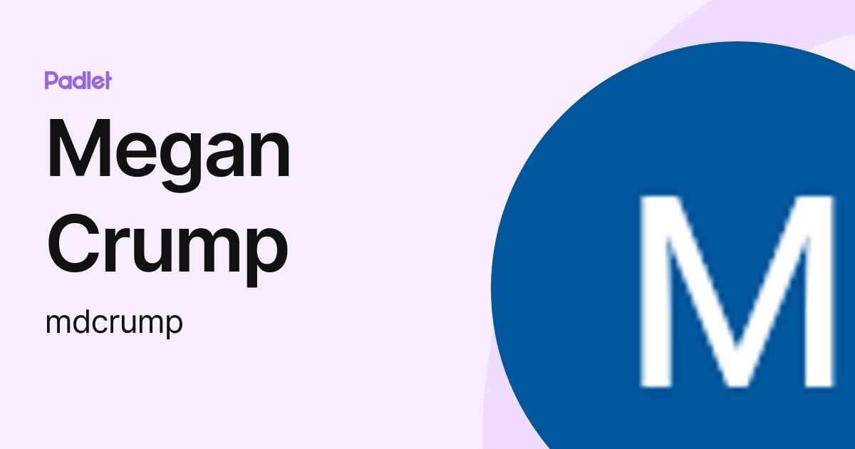 Megan Crump (mdcrump) profile | Padlet