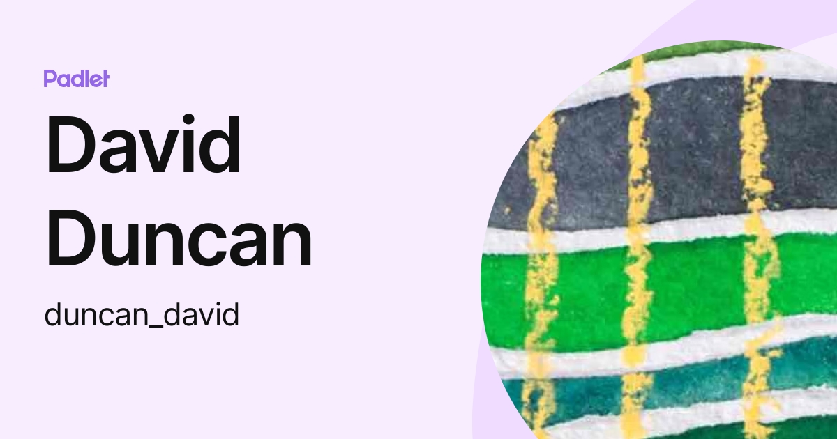 David Duncan Duncan David Profile Padlet