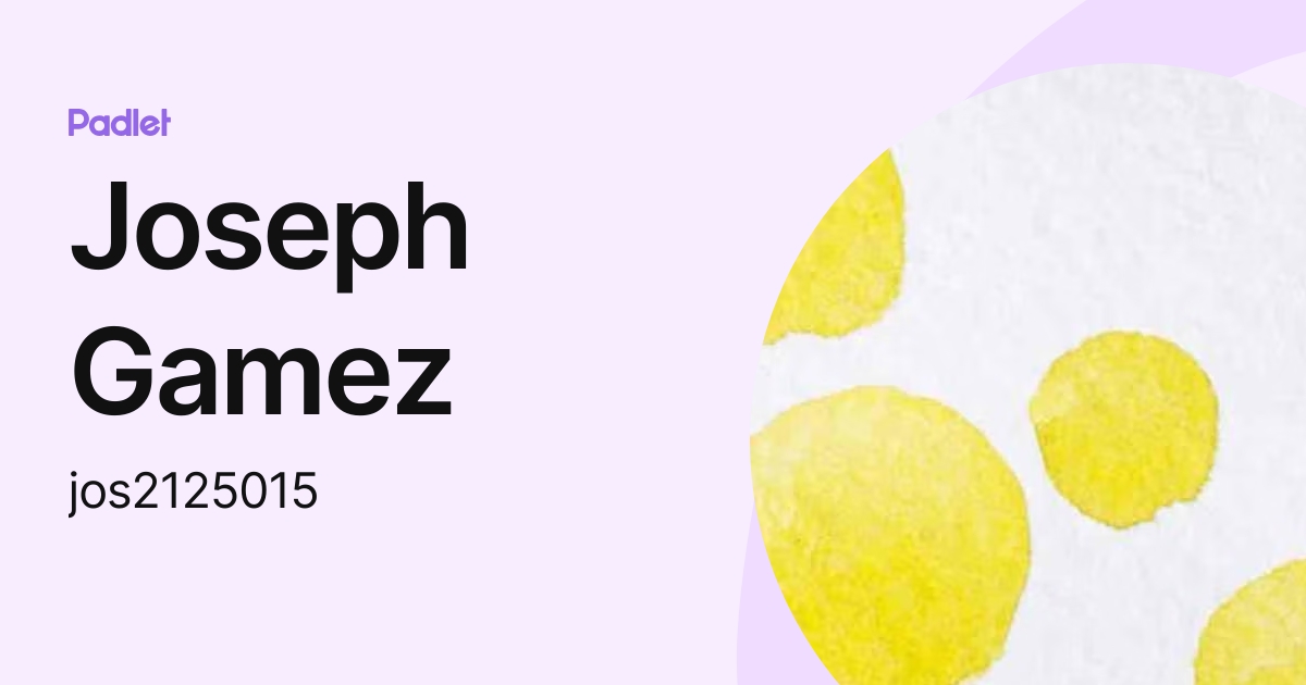 Joseph Gamez (jos2125015) profile | Padlet