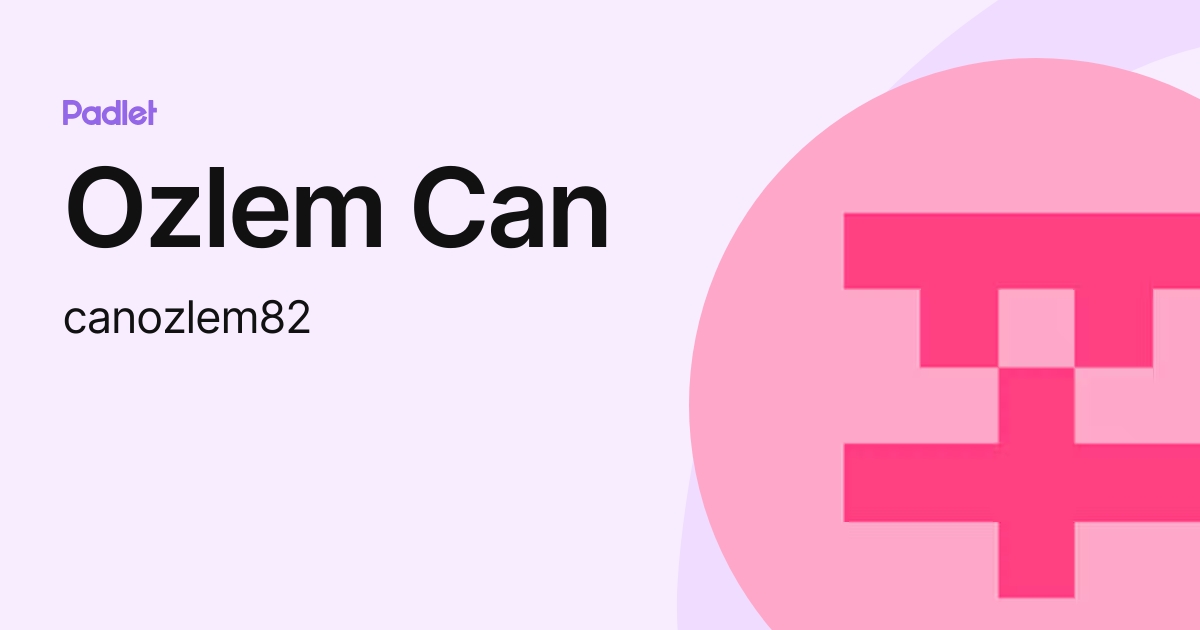Ozlem Can (canozlem82) profile | Padlet