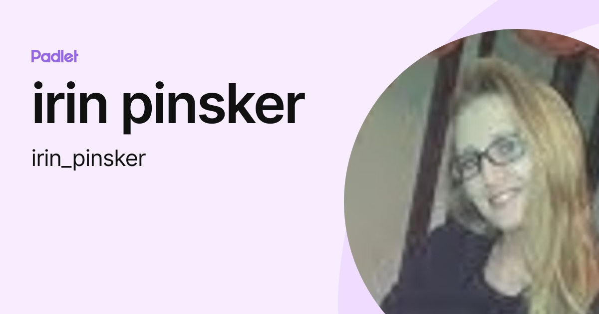 irin pinsker (irin_pinsker) profile | Padlet