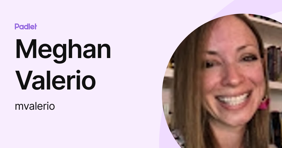 Meghan Valerio (mvalerio) profile | Padlet