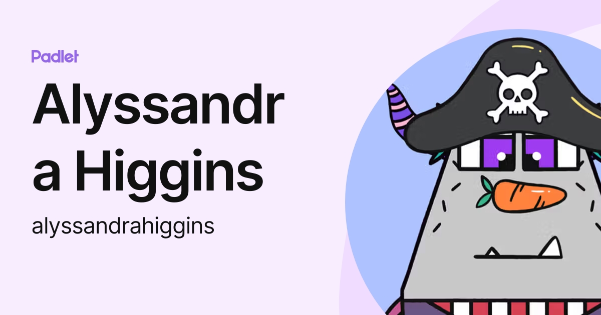 Alyssandra Higgins (alyssandrahiggins) profile | Padlet