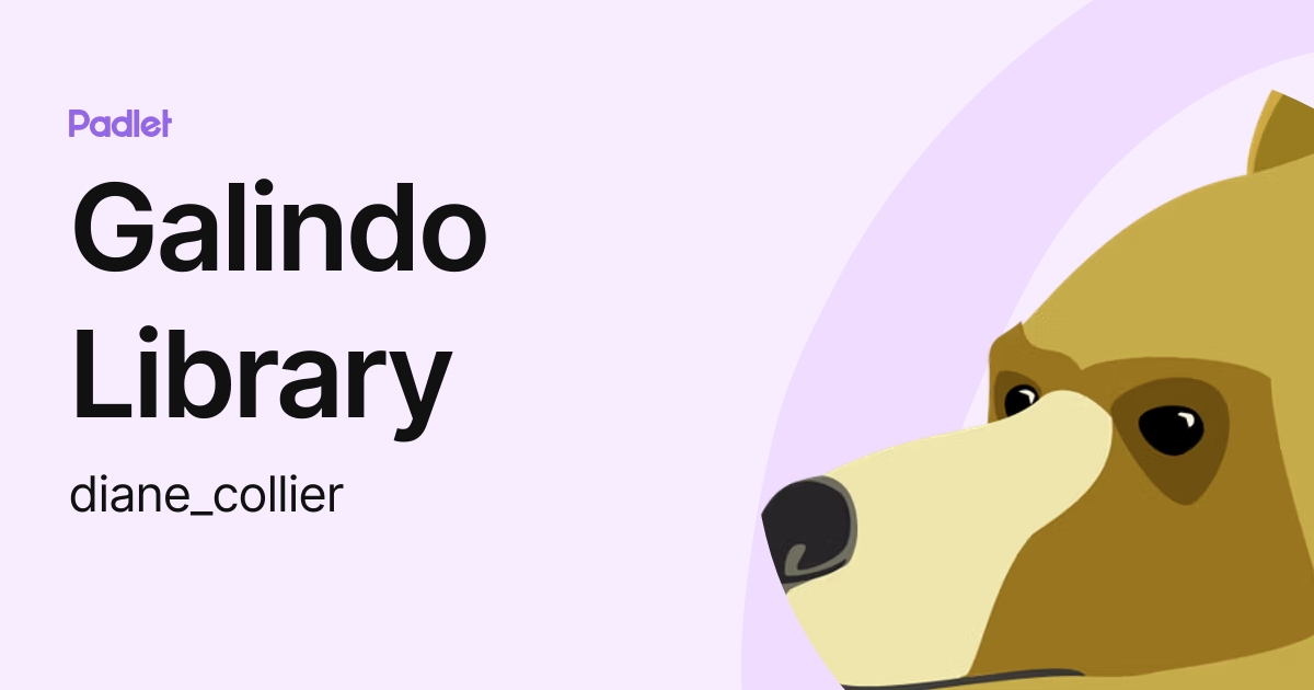 Galindo Library (diane_collier) profile | Padlet
