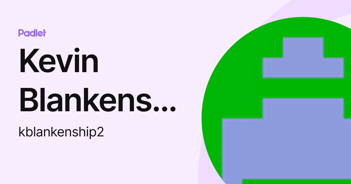 Kevin Blankenship (kblankenship2) profile | Padlet