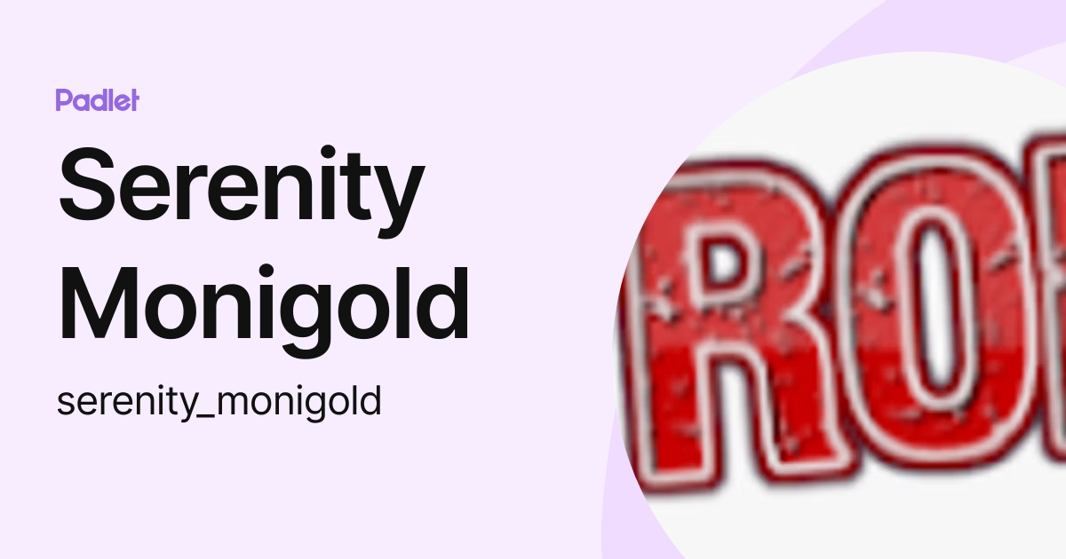 Serenity Monigold (serenity_monigold) profile | Padlet
