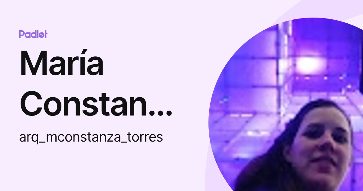 María Constanza Torres (arq_mconstanza_torres) profile | Padlet