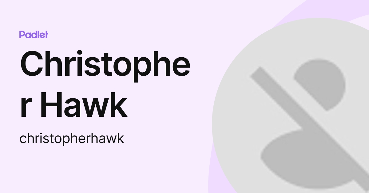 Christopher Hawk (christopherhawk) profile | Padlet