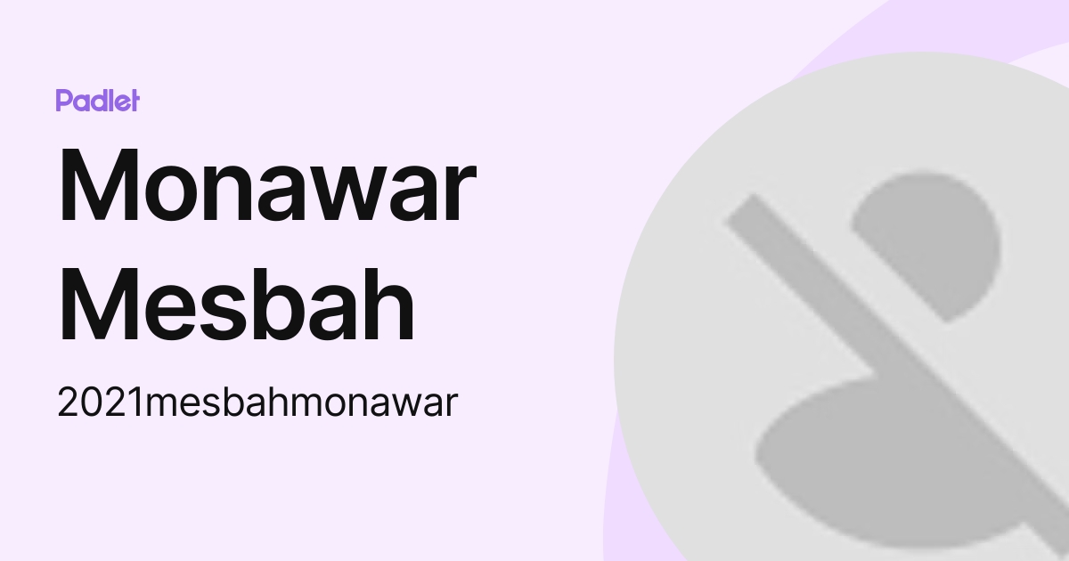 Monawar Mesbah (2021mesbahmonawar) profile | Padlet