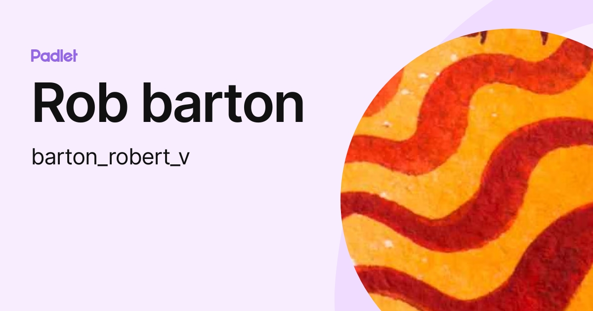 Rob barton (barton_robert_v) profile | Padlet