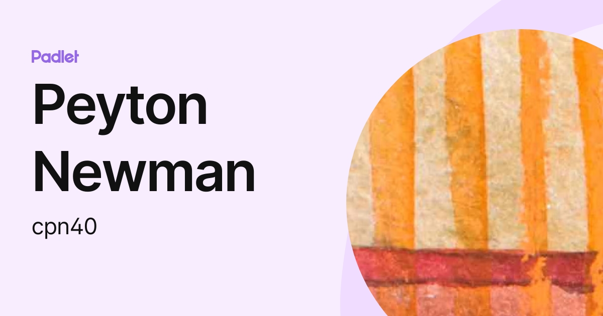 Peyton Newman (cpn40) profile | Padlet