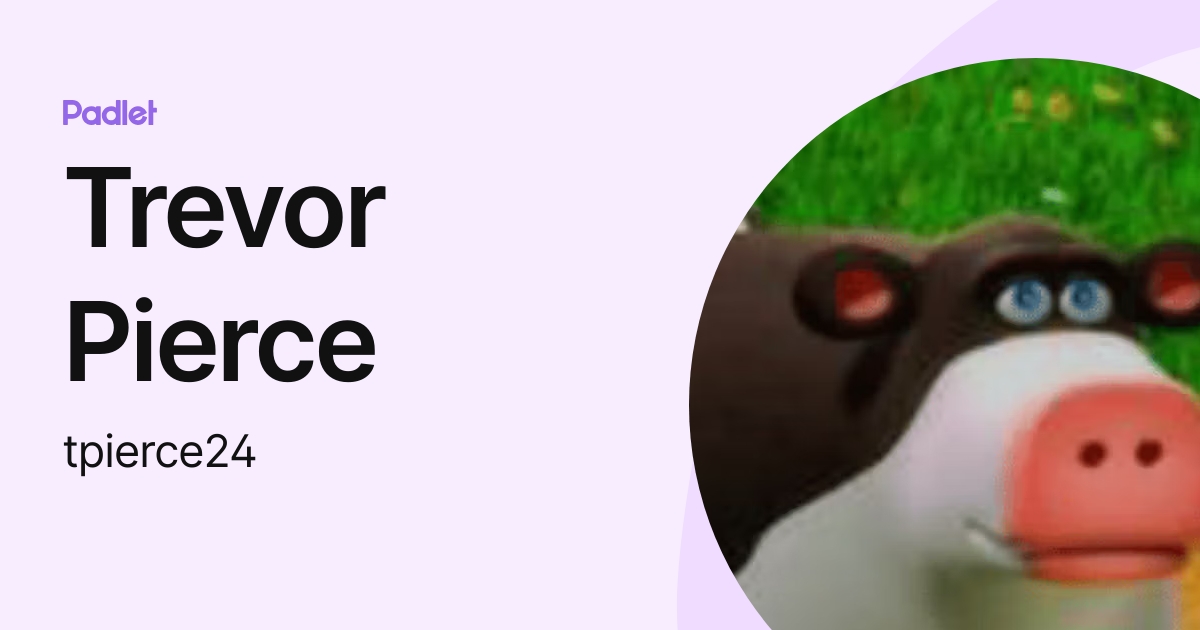 Trevor Pierce (tpierce24) profile | Padlet