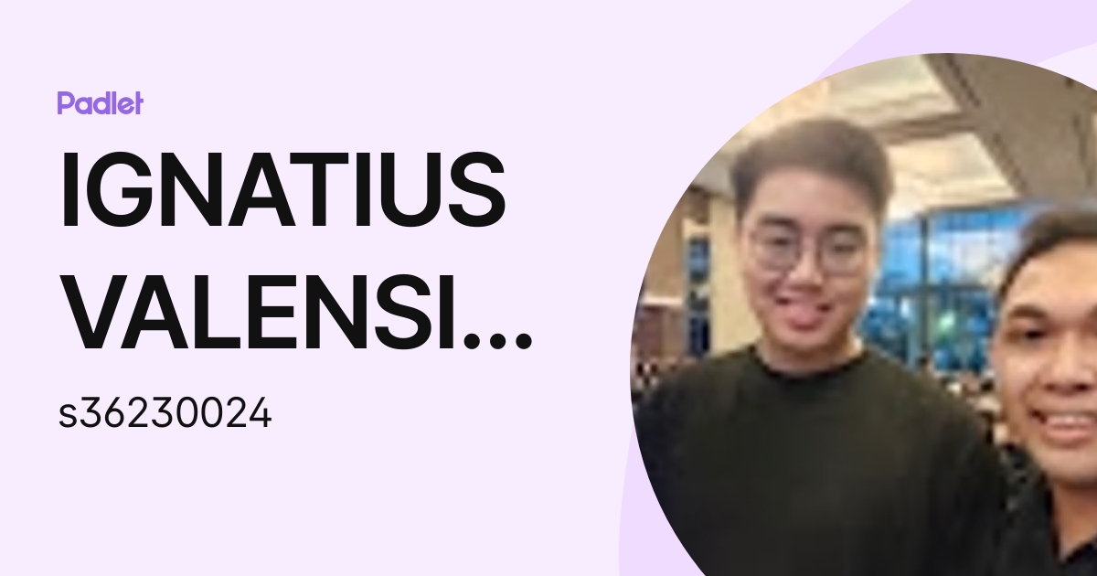 IGNATIUS VALENSIO ARWALEMBUN (s36230024) profile | Padlet