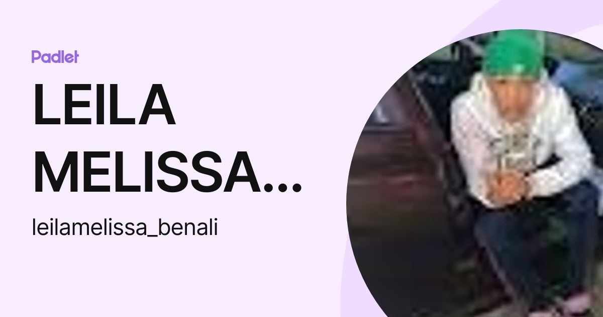LEILA MELISSA BEN ALI PACHECO (leilamelissa_benali) profile | Padlet