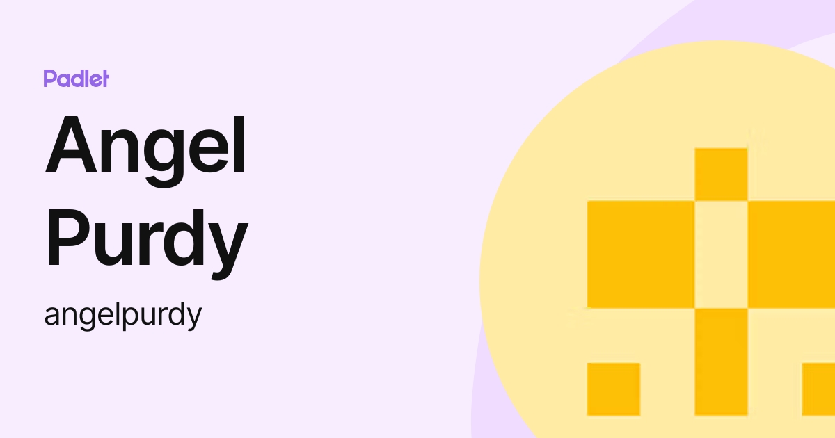 Angel Purdy (angelpurdy) profile | Padlet
