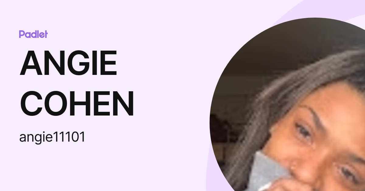 ANGIE COHEN (angie11101) profile | Padlet