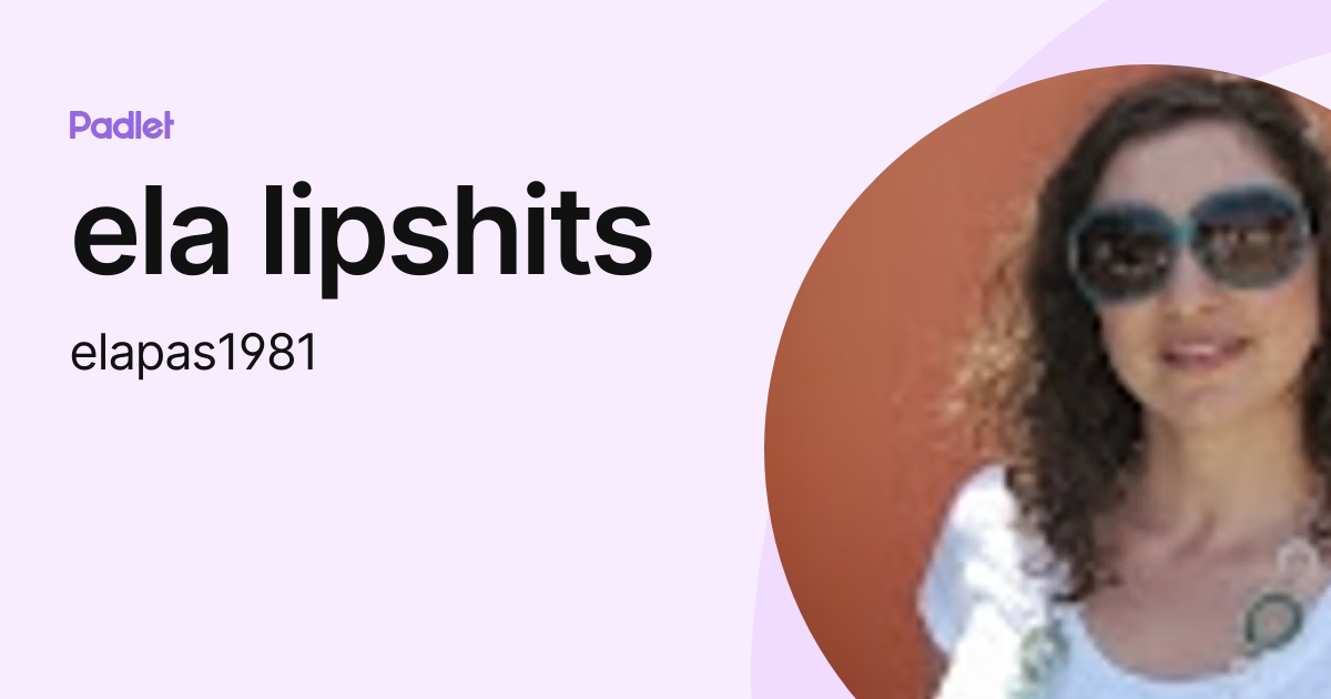 ela lipshits (elapas1981) profile | Padlet