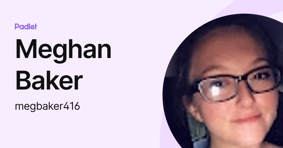Meghan Baker (megbaker416) profile | Padlet