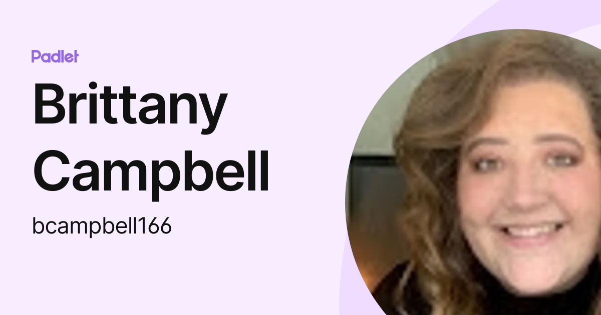 Brittany Campbell (bcampbell166) profile | Padlet