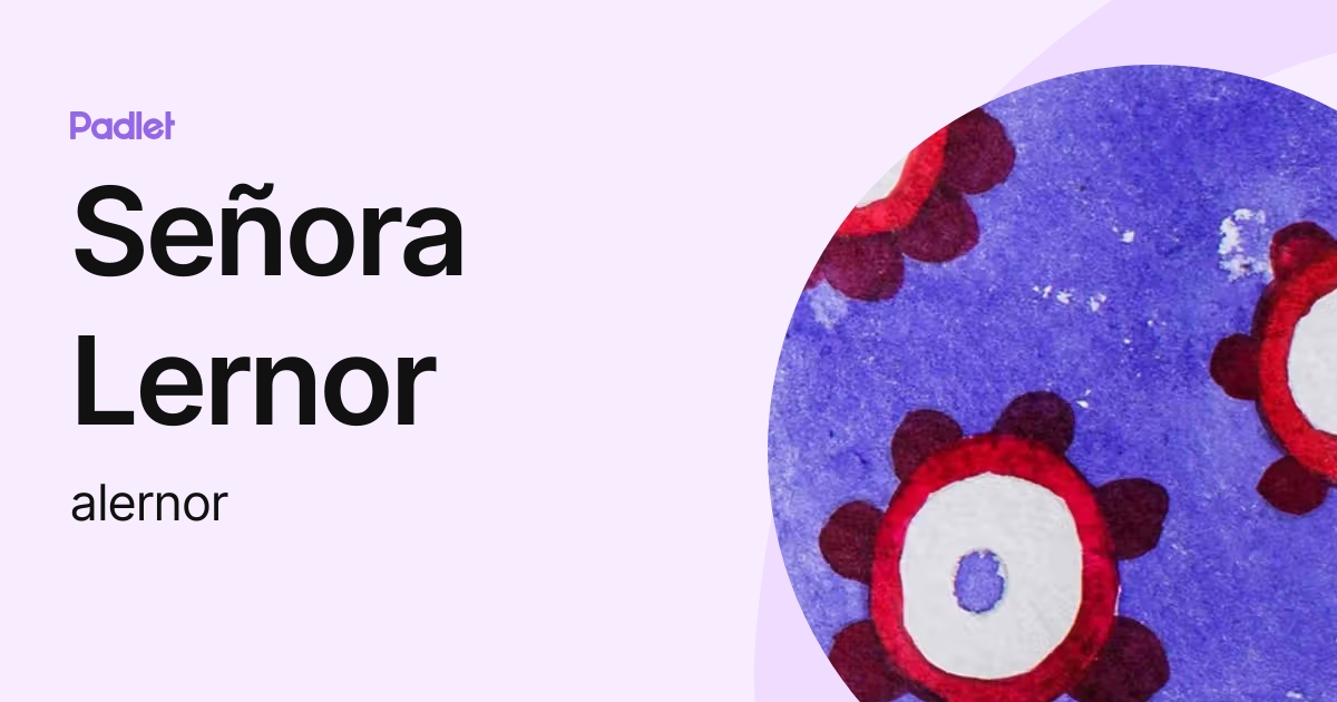 Señora Lernor (alernor) profile | Padlet