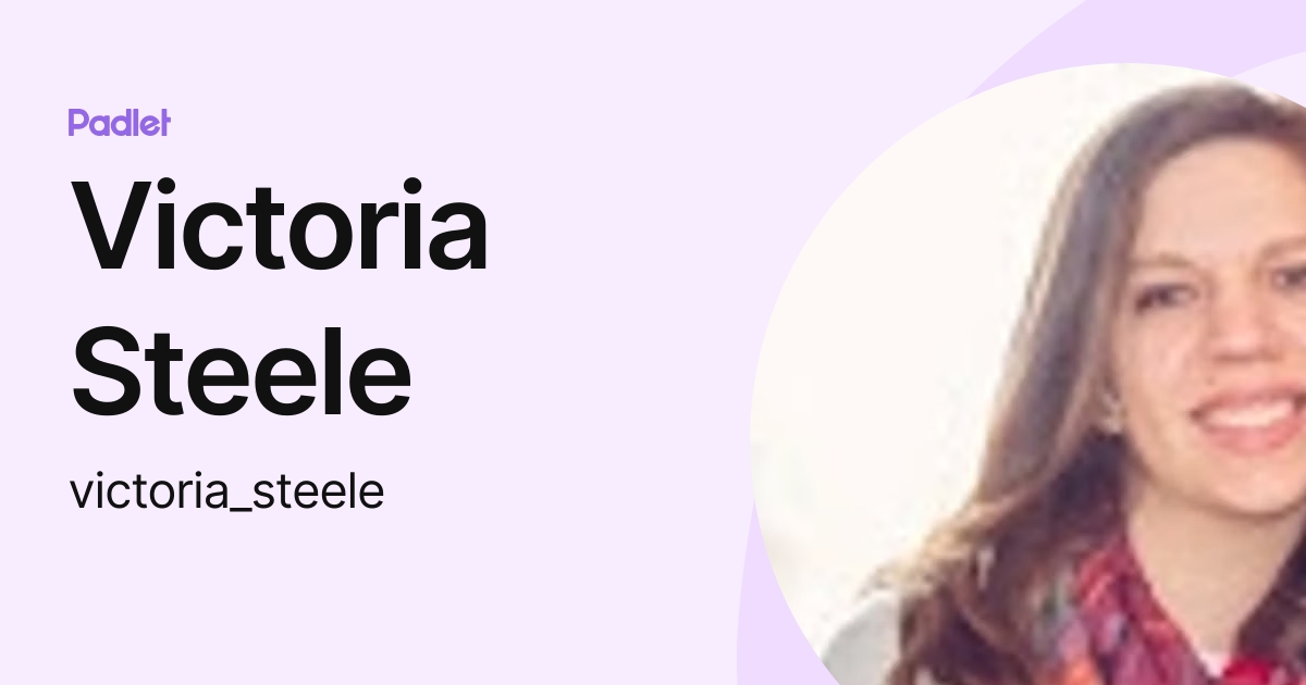 Victoria Steele (victoria_steele) profile | Padlet