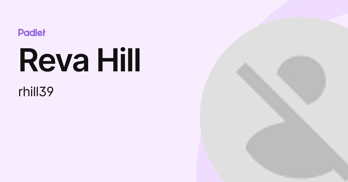 Reva Hill (rhill39) profile | Padlet