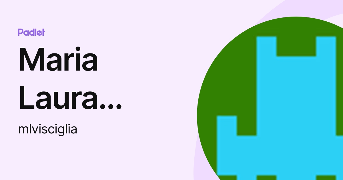 Maria Laura Visciglia (mlvisciglia) profile | Padlet
