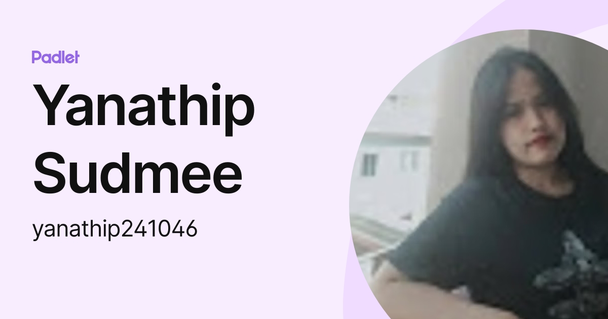 Yanathip Sudmee (yanathip241046) profile | Padlet