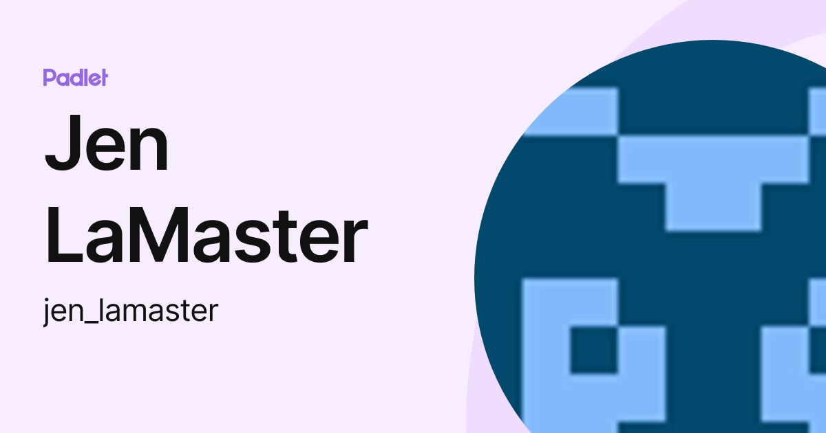 Jen LaMaster (jen_lamaster) profile | Padlet