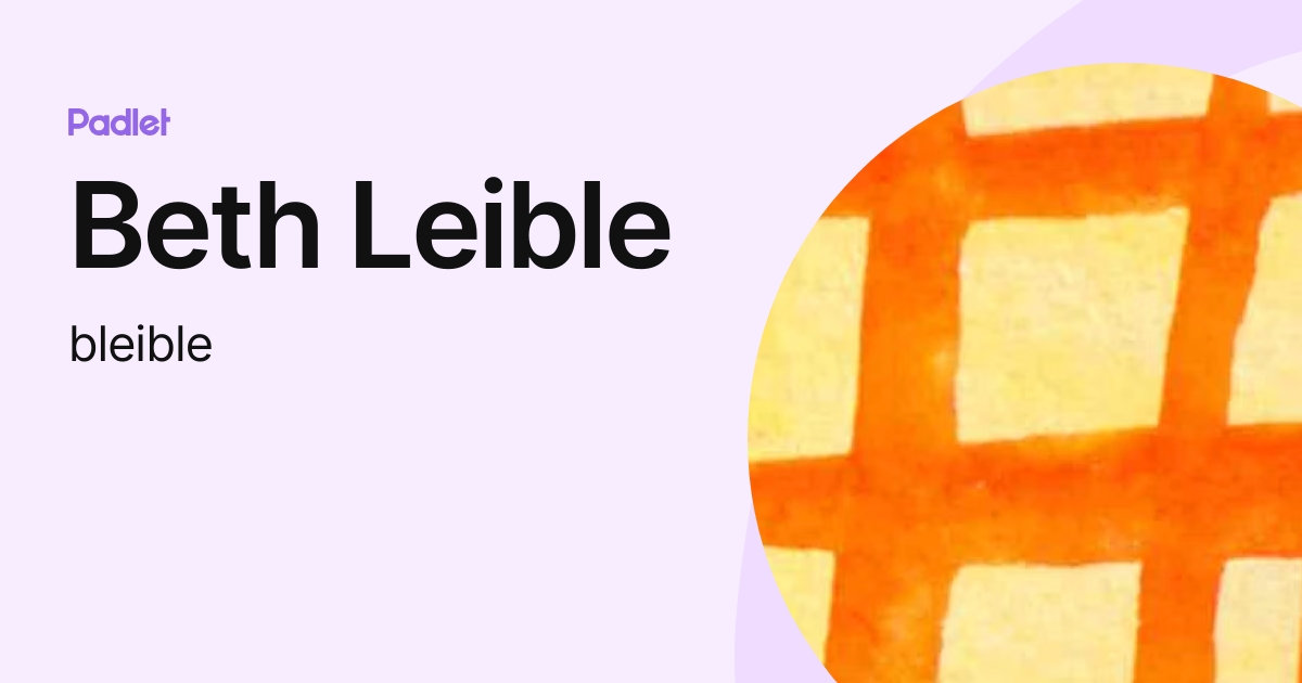 Beth Leible (bleible) profile | Padlet