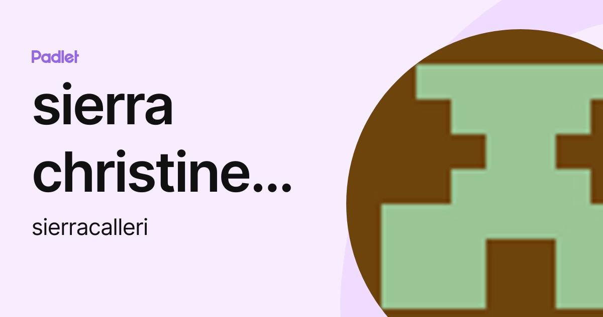sierra christine calleri (sierracalleri) profile | Padlet