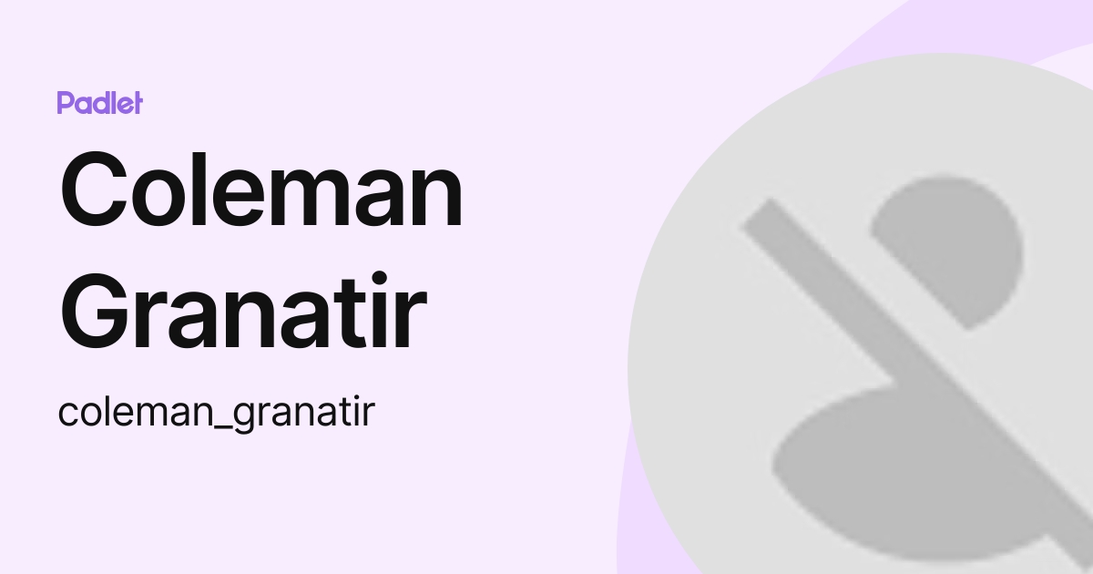 Coleman Granatir (coleman_granatir) profile | Padlet