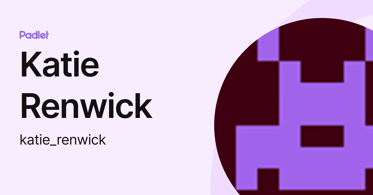 Katie Renwick (katie_renwick) profile | Padlet