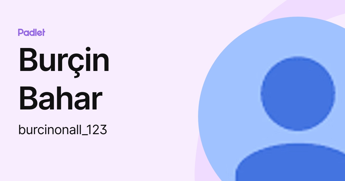 Burçin Bahar (burcinonall_123) profile | Padlet