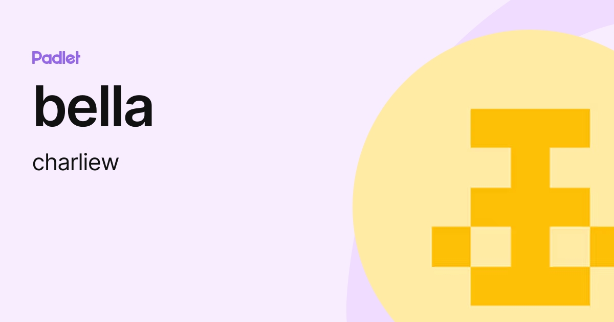 bella (charliew) profile | Padlet