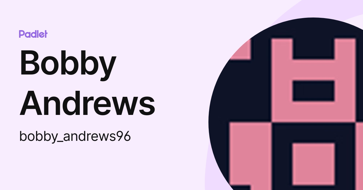 Bobby Andrews (bobby_andrews96) profile | Padlet